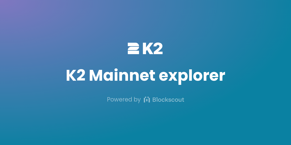 K2 Mainnet blockchain explorer - View K2 Mainnet stats | Blockscout